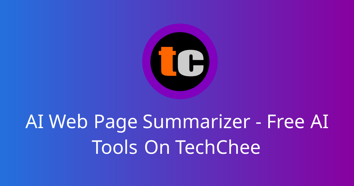 AI Web Page Summarizer - Free AI Tools On TechChee