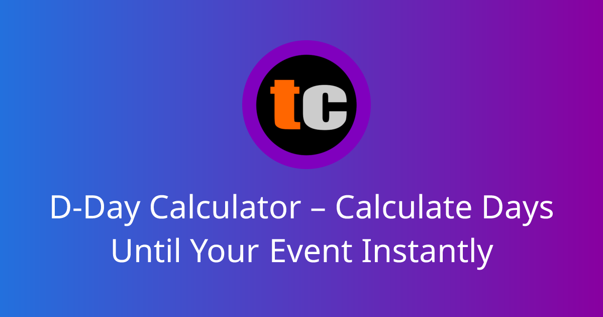 D-Day Calculator – Calculate Days Until Your Event Instantly