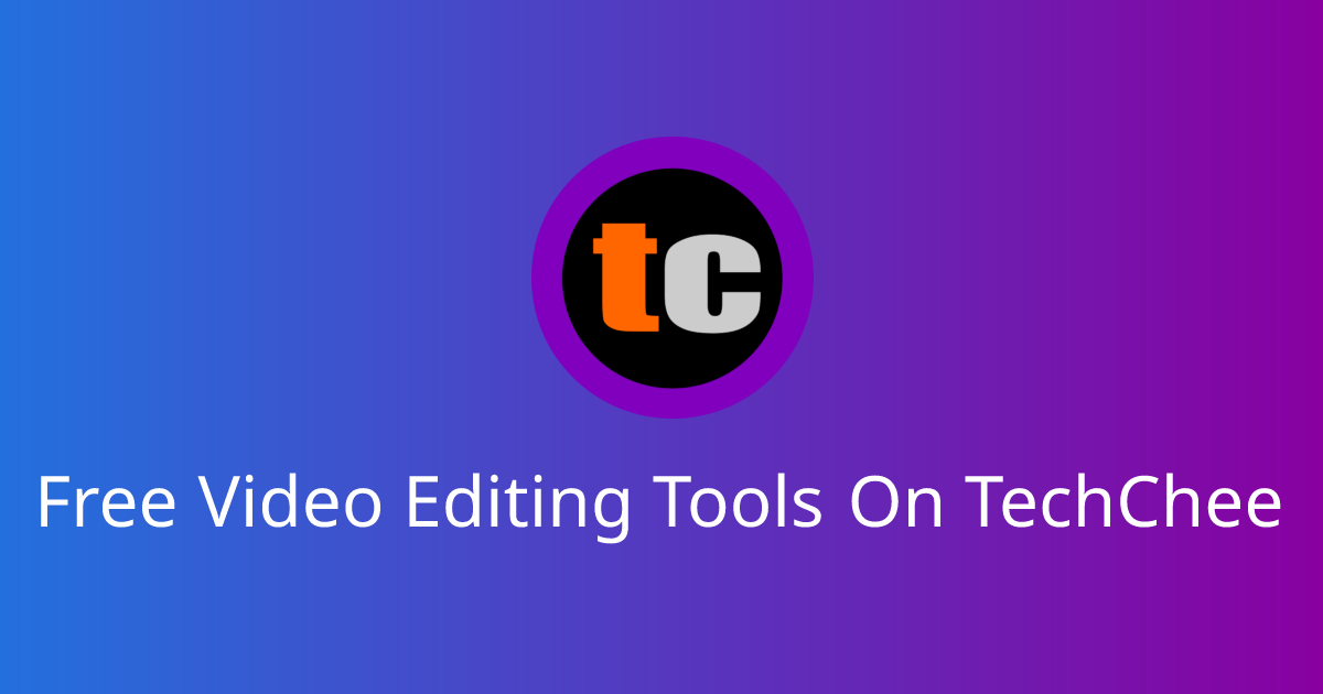 Free Video Editing Tools On TechChee
