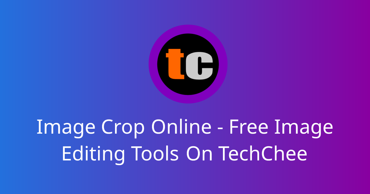 Image Crop Online - Free Image Editing Tools On TechChee